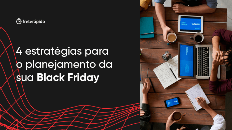 4 estratégias para o planejamento da sua Black Friday